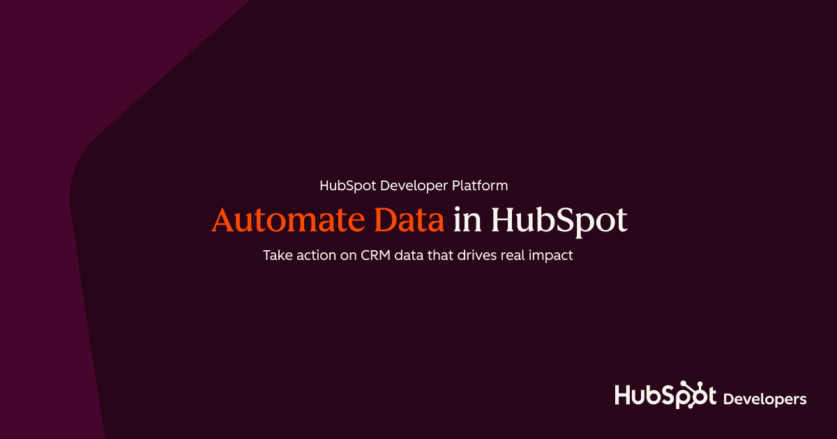 Automate Your HubSpot Data | HubSpot Developers